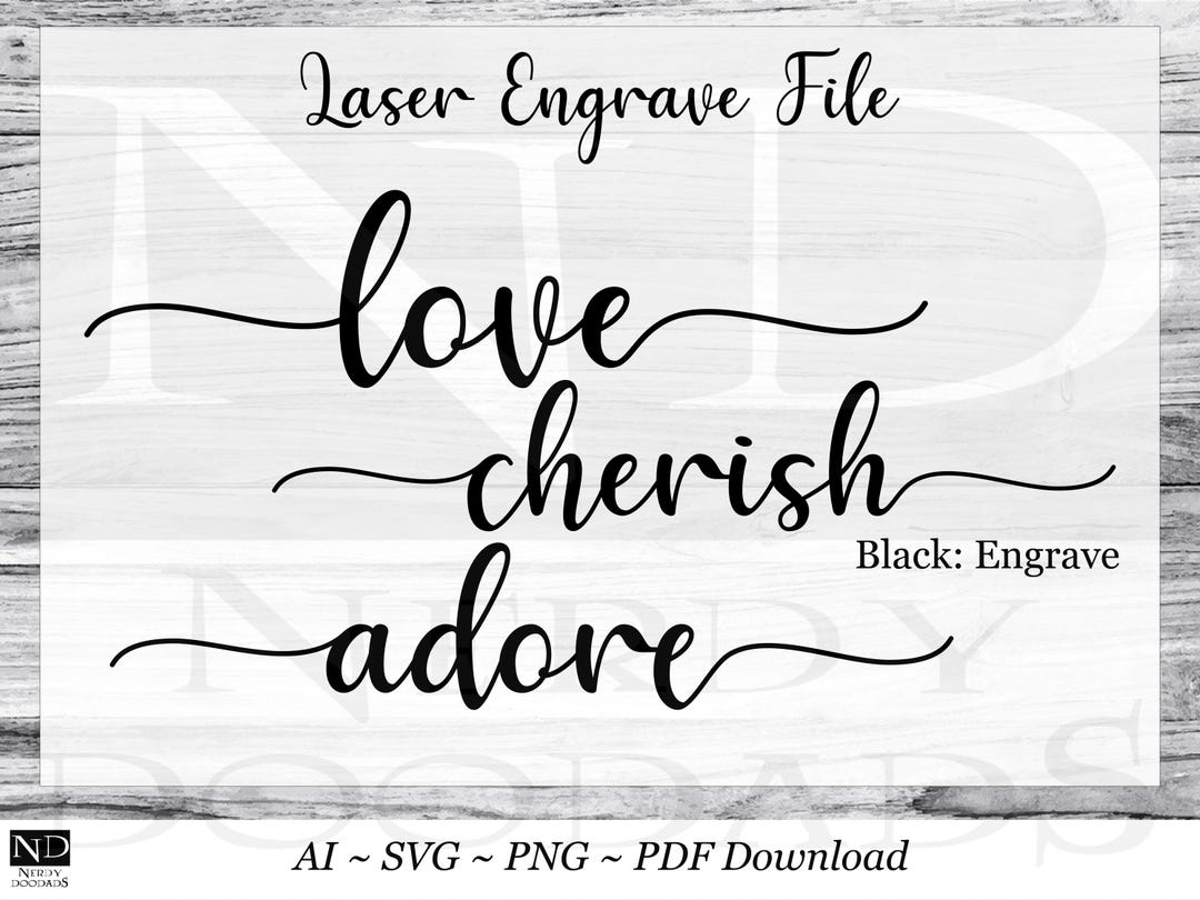 Love Cherish and Adore SVG Files, Engrave Files, Vinyl Files, Romantic ...