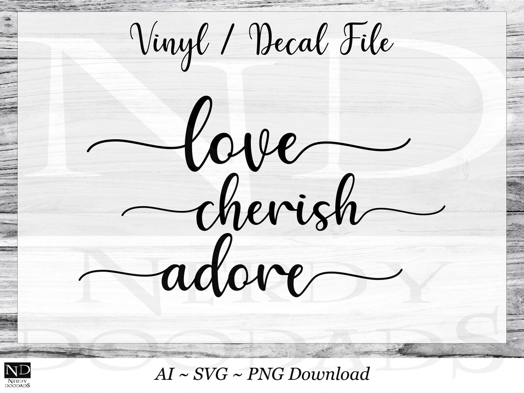 SVG Files, Love Cherish Adore Vinyl Design, Love Cherish Adore SVG File ...