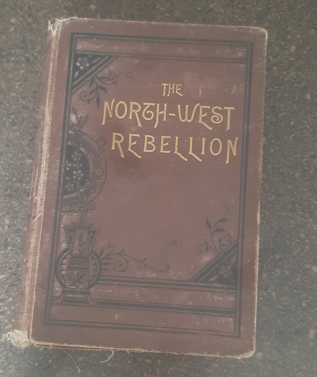 Book - the History of the NORTH-WEST REBELLION of 1885.including a ...