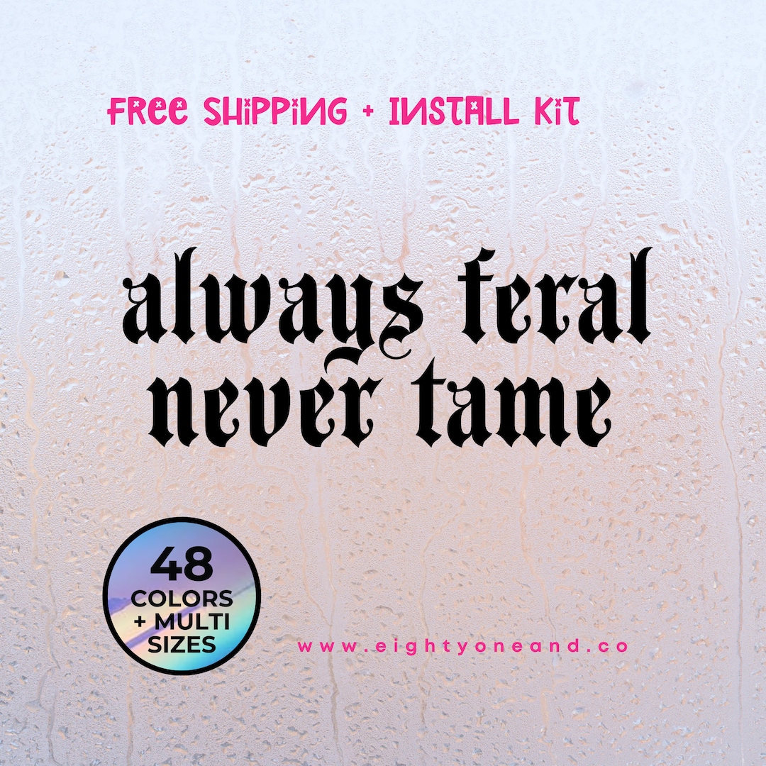 Always Feral Never Tame Stay Feral Sticker Goth Accessories Stay Feral ...