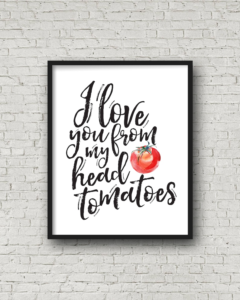 I Love You From My Head Tomatoes, Printable Wall Art, Kitchen Wall Art ...