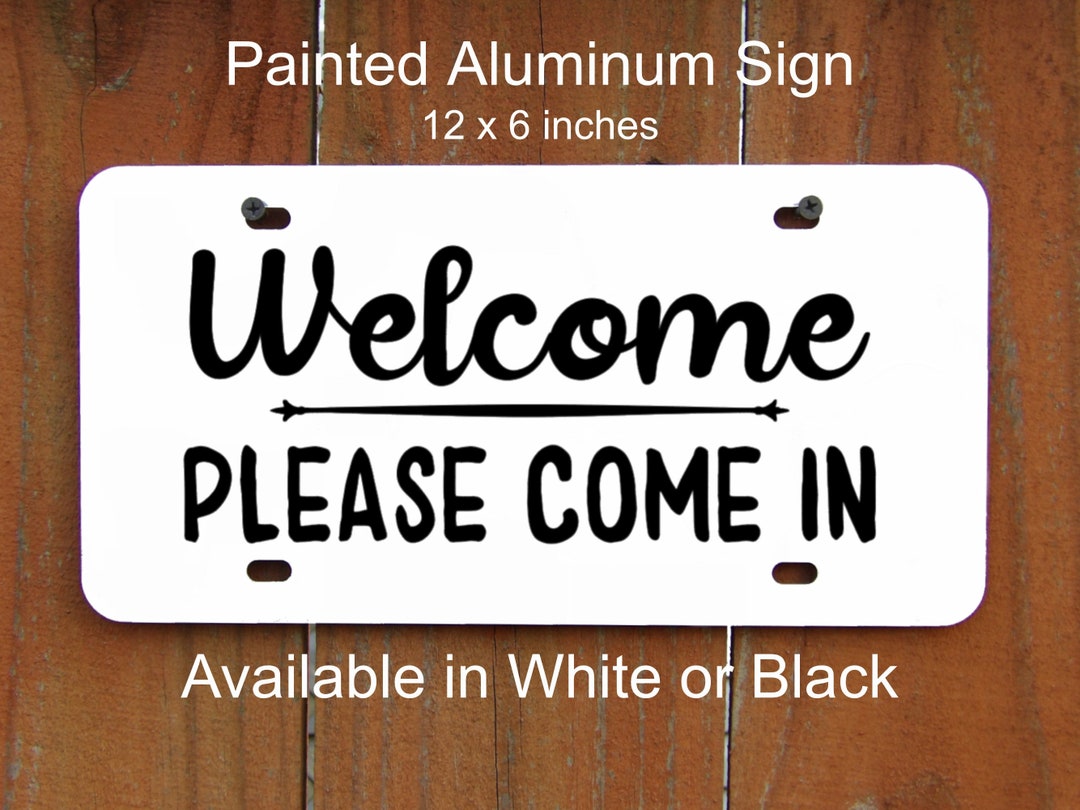 Welcome Sign, Please Come In, Premium Painted Aluminum, Front Door ...