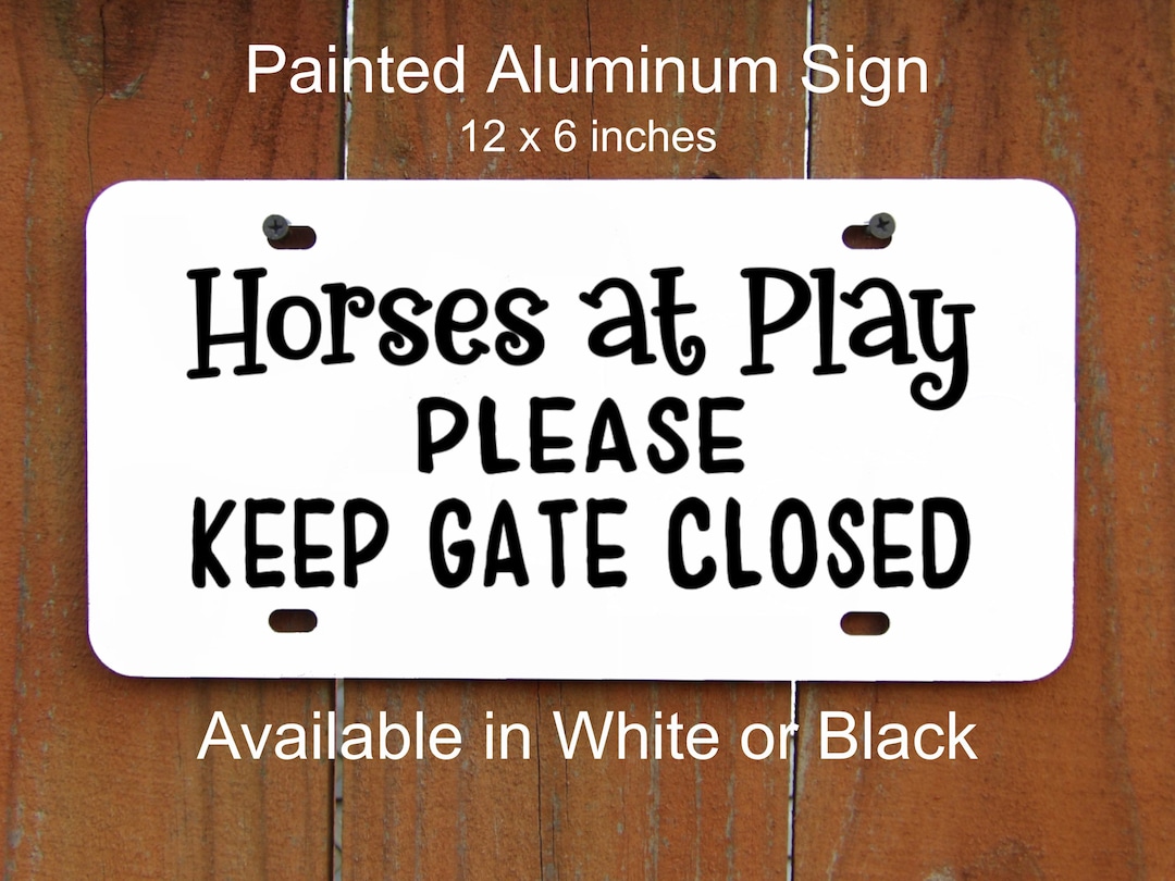 Keep Gate Closed Sign, Horses at Play Sign, High Quality Painted ...