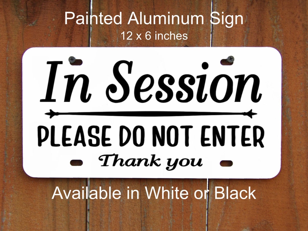 In Session Sign, Do Not Enter, Premium Painted Aluminum, Front Door ...