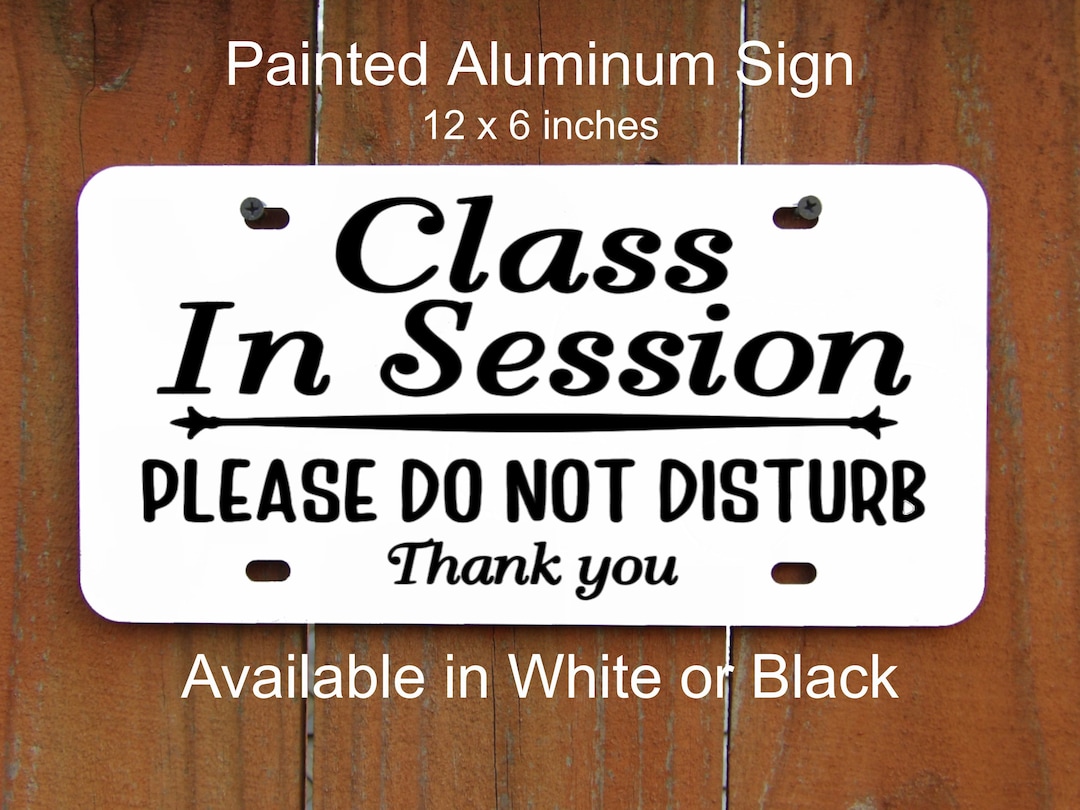 Class in Session Sign, Do Not Disturb, Premium Painted Aluminum, Door ...