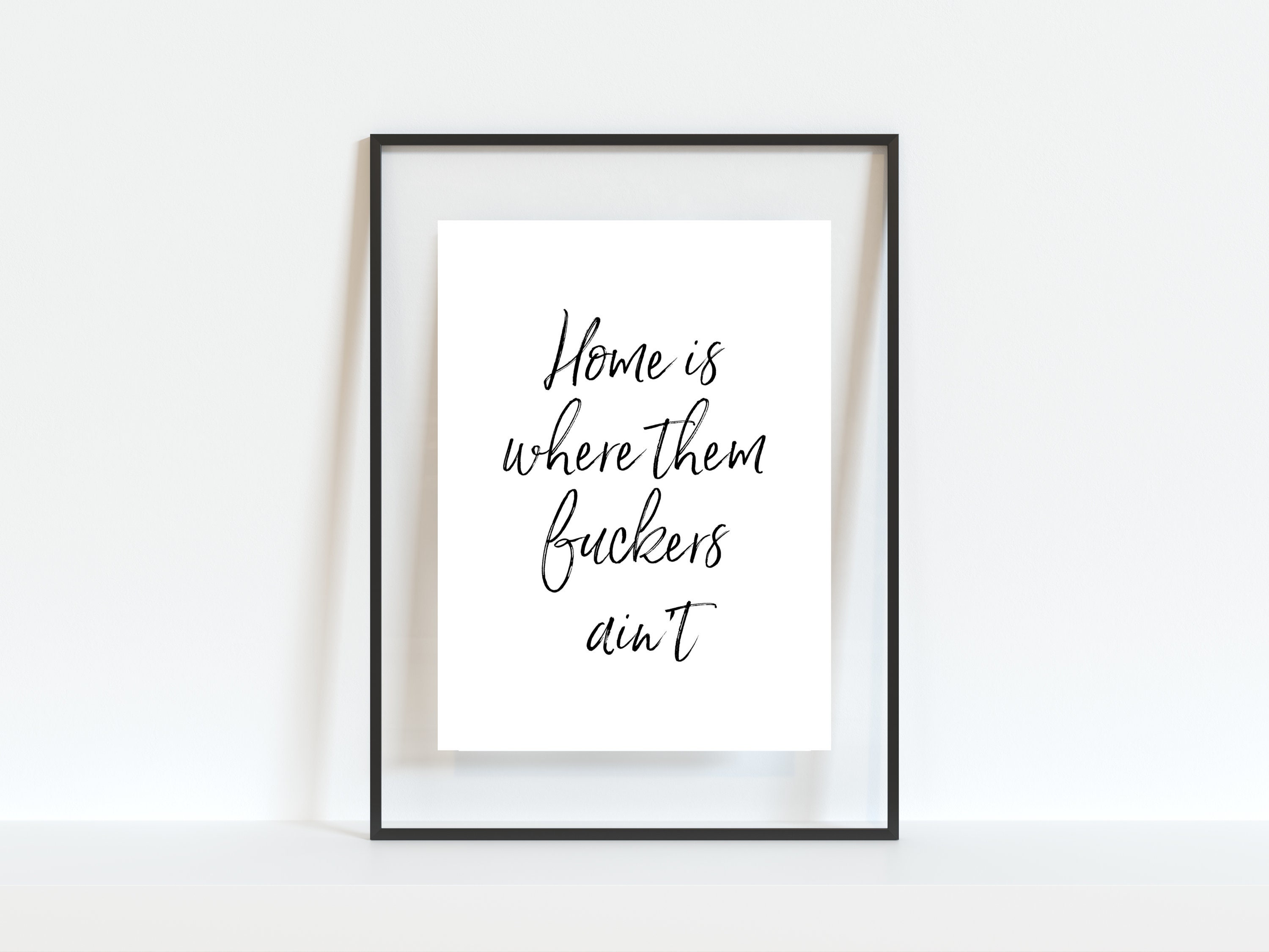 Home is Sign Wall Art Quote - Home is Where Them Fuckers Ain't ...