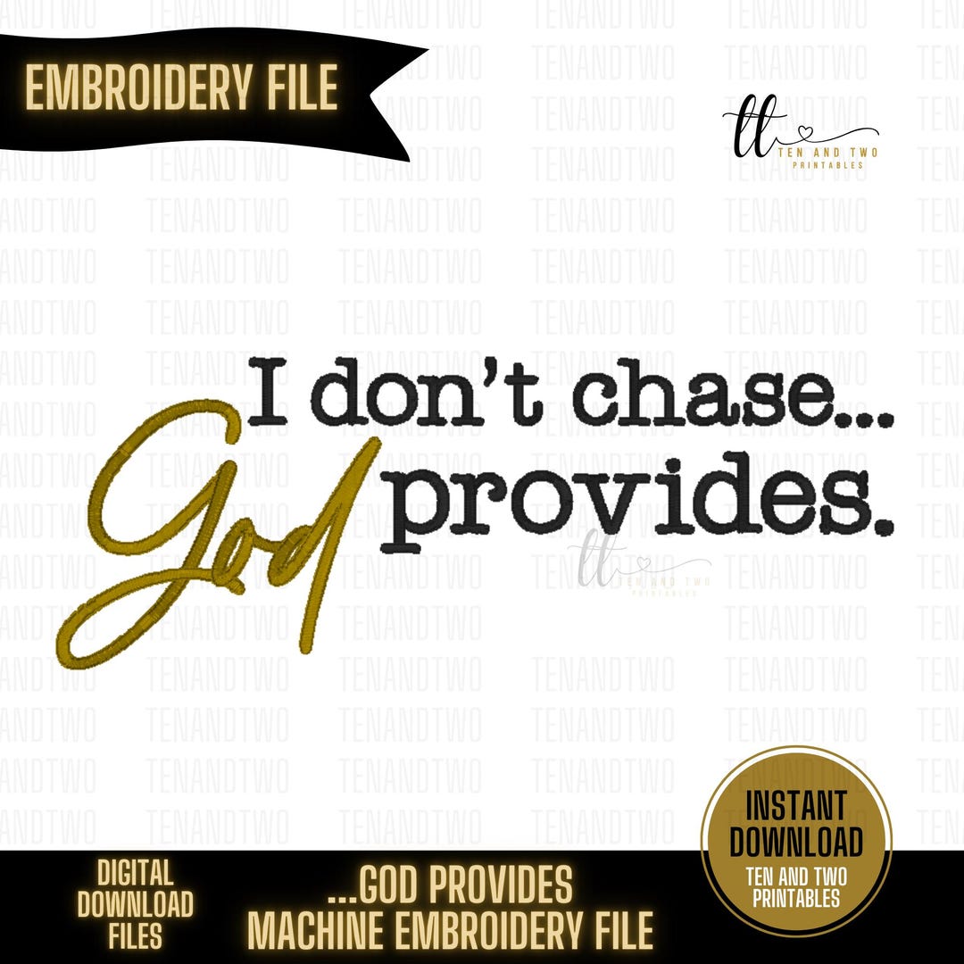 I Don’t Chase God Provides Embroidery File, Faith Embroidery, Machine ...