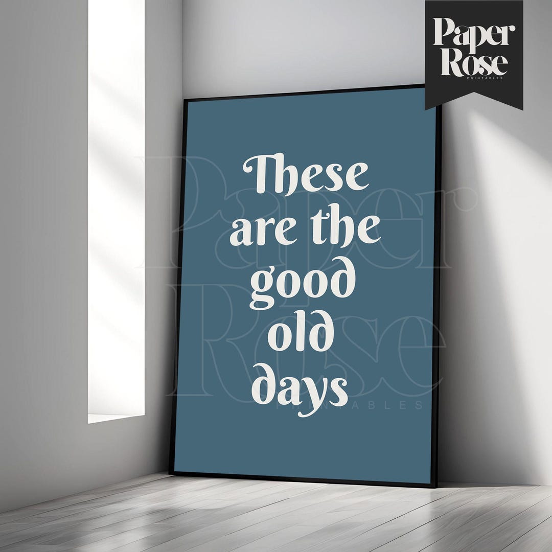 These Are the Good Old Days Wall Art, Wall Decor, Retro Quote ...
