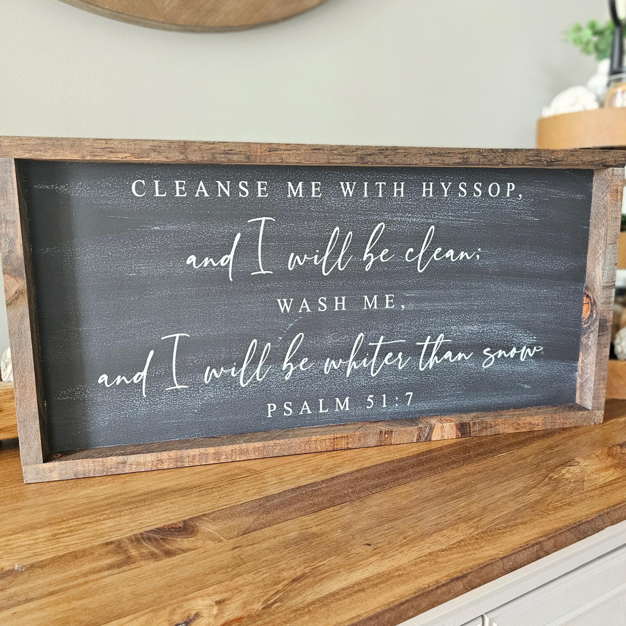 Cleanse Me With Hyssop and I Will Be Clean Wood Sign, PSALM 51 7 ...