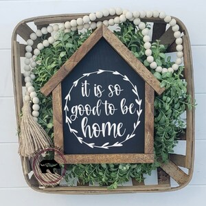It is so Good to Be Home Sign, House Shaped Sign, Shelf Sitter ...