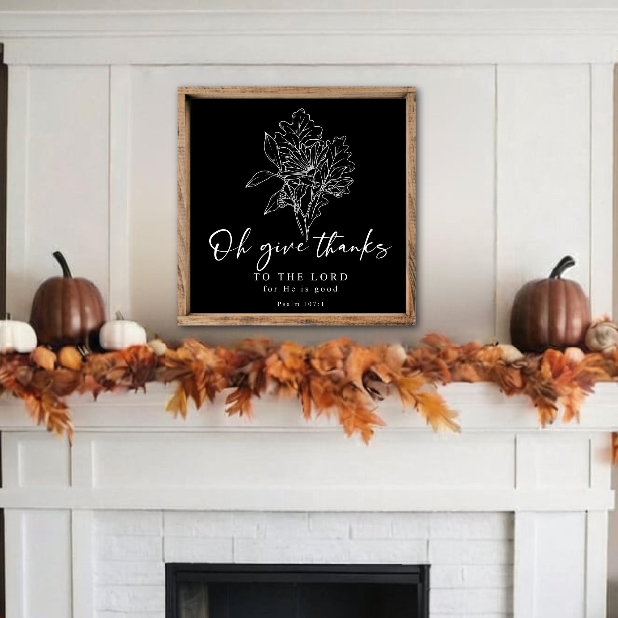 Give Thanks to the Lord, Psalm 107:1, Modern Farmhouse Fall Decor, Fall ...