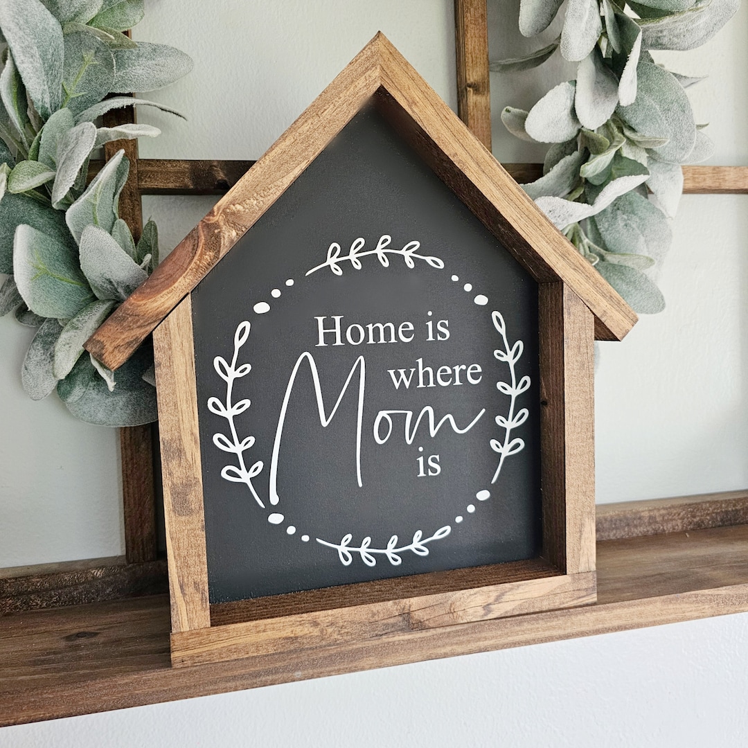 Home is Where Mom Is, Mother's Day Wood Sign, Mother's Day Gift, House ...