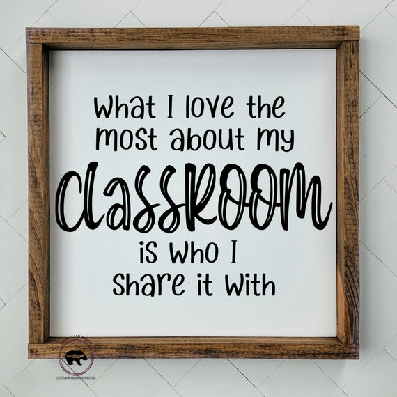 What I Love Most About My Classroom is Who I Share It With - Etsy