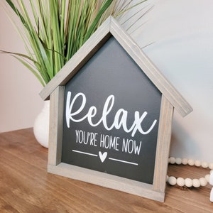 Relax You're Home Now Sign, House Shaped Sign, Entryway Decor ...