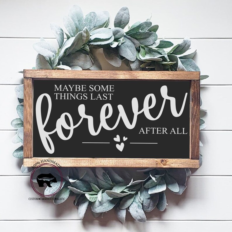 Maybe Some Things Last Forever After All Sign Together Sign - Etsy