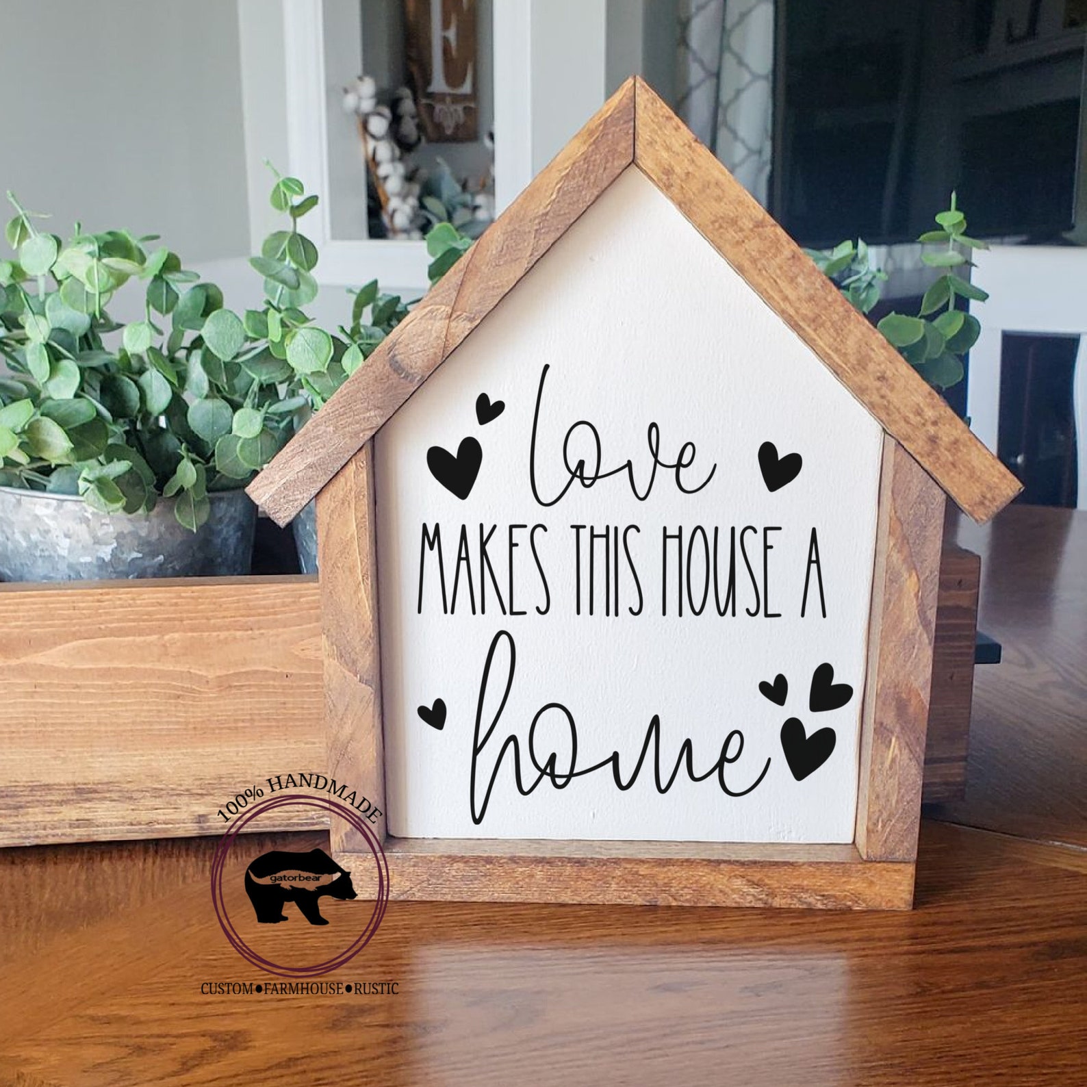 Love Makes This House a Home Sign, House Shaped Sign, Shelf Sitter ...