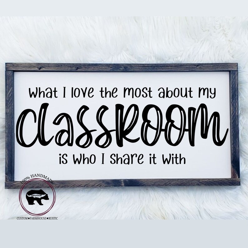 What I Love Most About My Classroom is Who I Share It With - Etsy