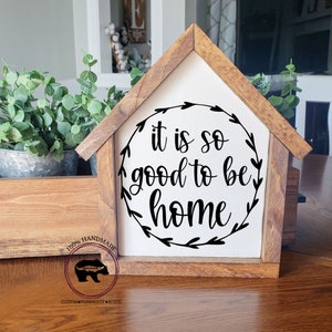 It is so Good to Be Home Sign, House Shaped Sign, Shelf Sitter ...
