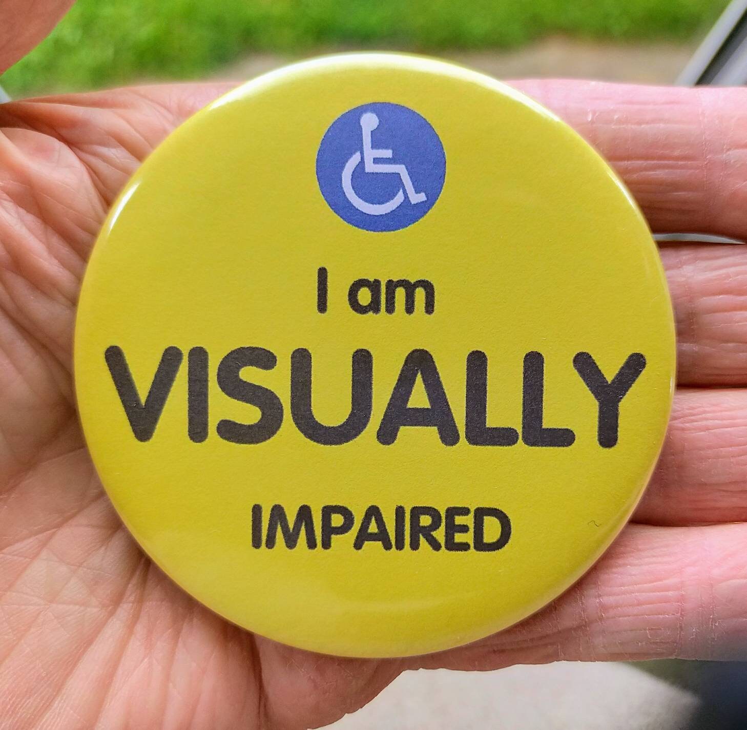 I Am VISUALLY Impaired LARGE 75mm 3 Pin Badge - Etsy