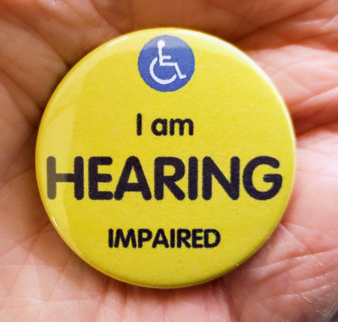 I Am HEARING Impaired 38mm 1.1/2 Pin Badge - Etsy