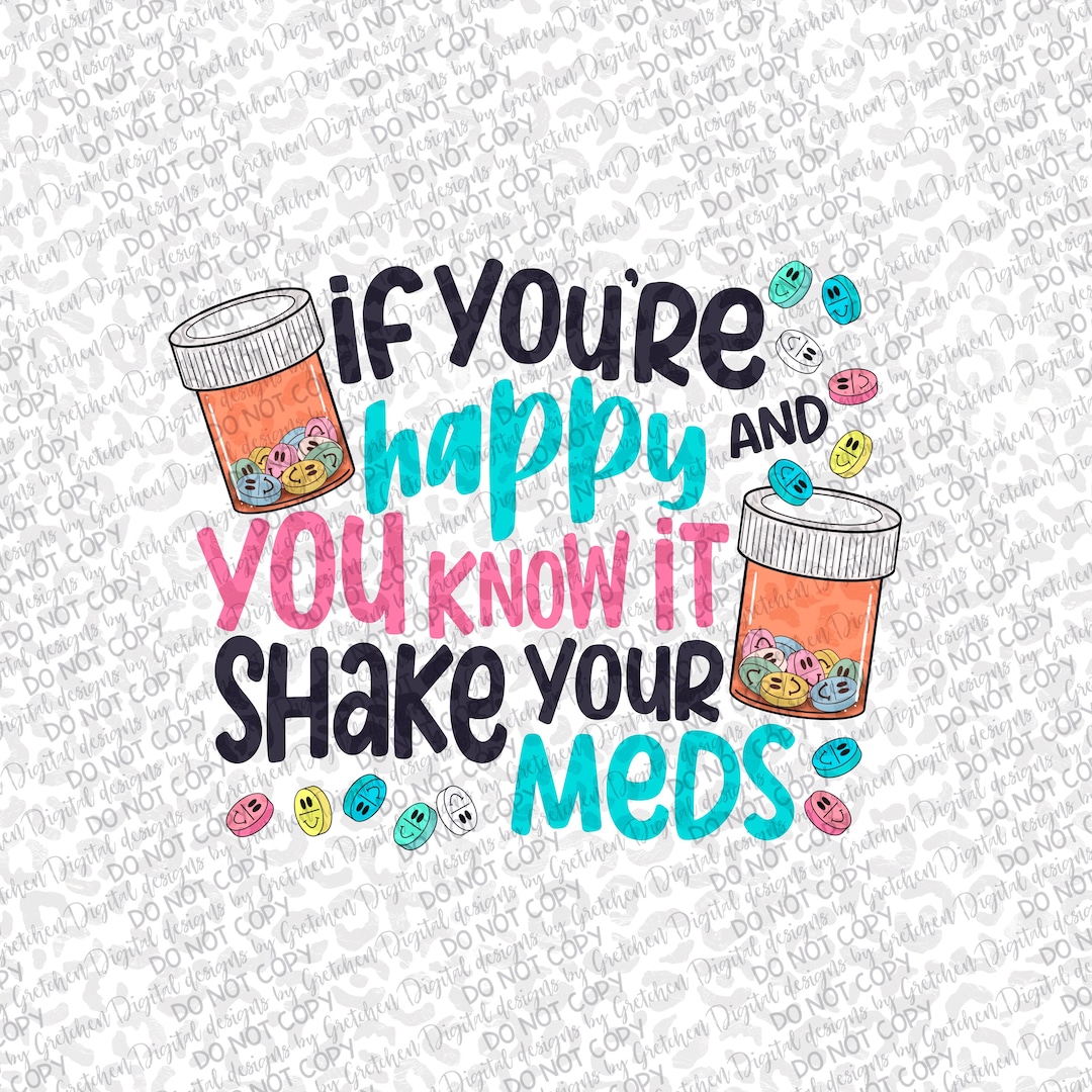 If You’re Happy and You Know It Shake Your Meds PNG Digital Download ...