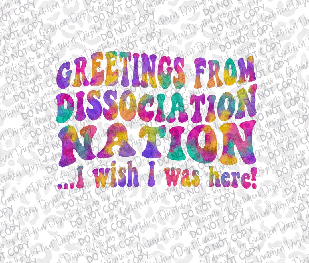 Greetings From Dissociation Nation I Wish I Was Here Humor PNG Digital ...