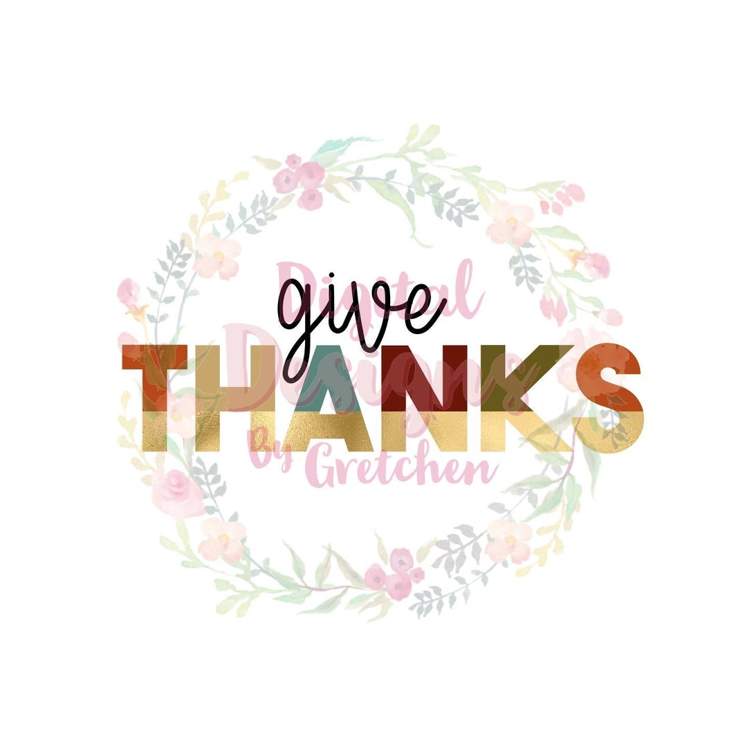 Give Thanks PNG Digital Download Sublimation Thanksgiving - Etsy