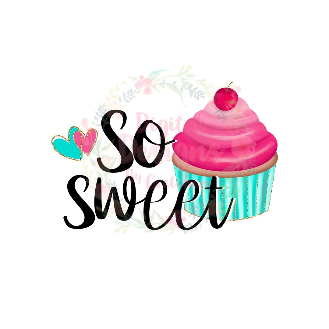 So Sweet Cupcake PNG Digital Download Sublimation Valentine’s Day Kids ...
