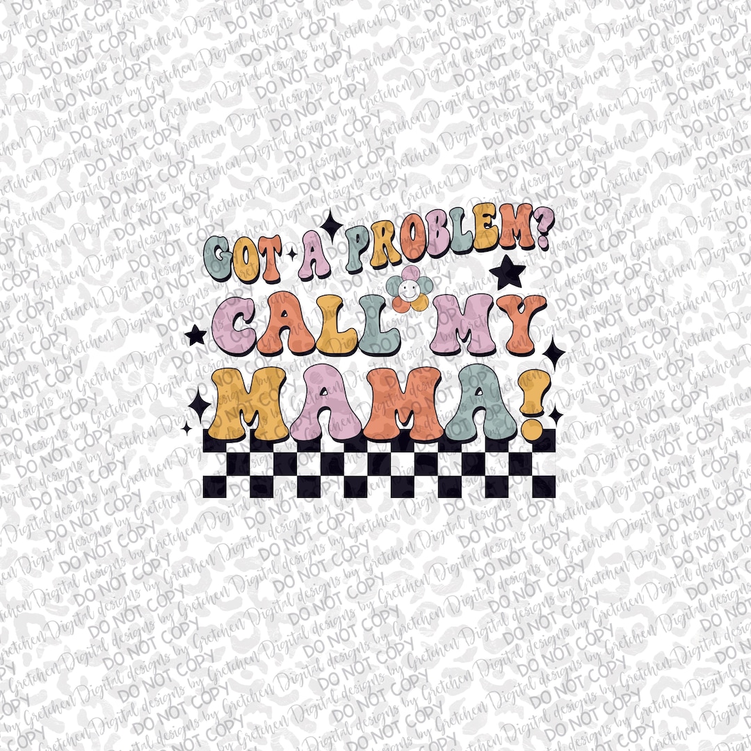 Got a Problem Call My Mama Funny Kids Retro PNG Digital Download ...
