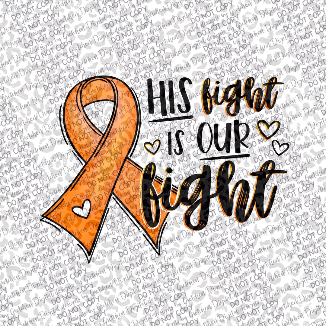 HIS Fight is Our Fight Cancer Awareness Orange Ribbon PNG Digital ...