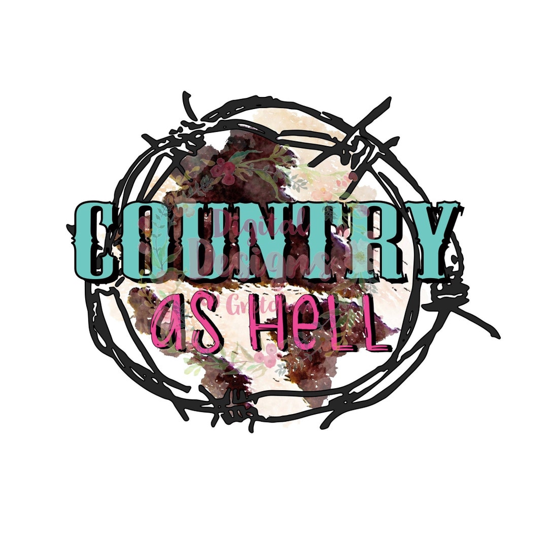 Country as Hell PNG Digital Download Sublimation Cowhide and Barbed ...