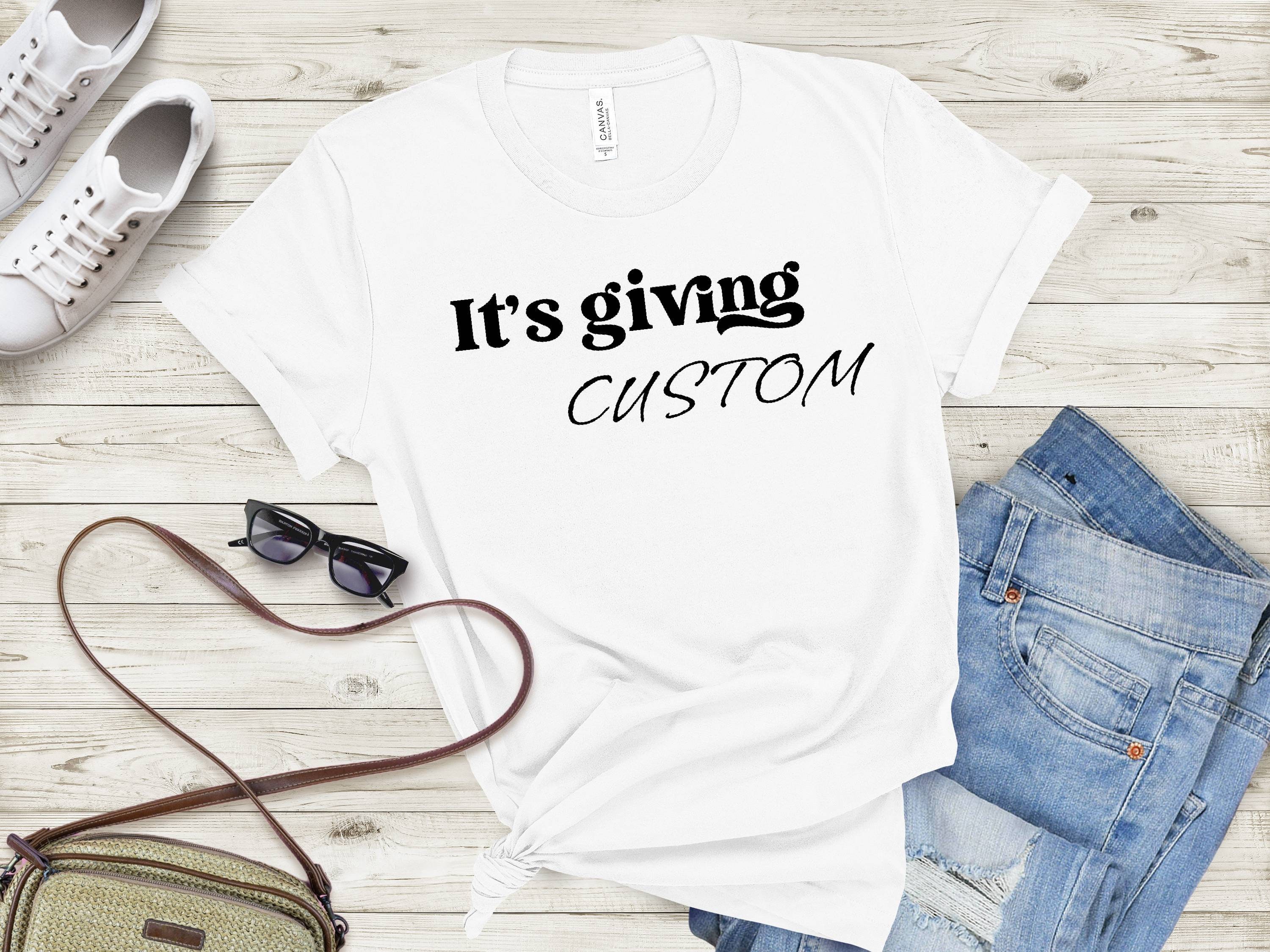 It's Giving Custom Tshirt, Custom Shirt, It's Giving, Its Giving, It is ...