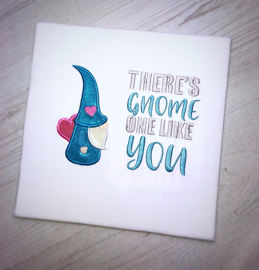 There's Gnome One Like You Valentines Male Gnome Applique Design ...