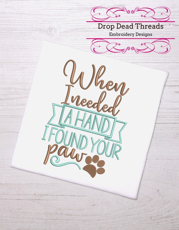 When I Needed Your Hand I Found Your Paw Dog 3 Sizes Machine | Etsy