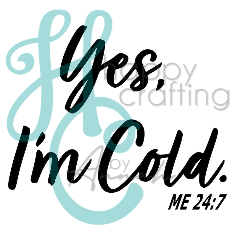 Yes, I'm Cold 24:7 - PNG - SVG - Clipart - Digital Download - Etsy