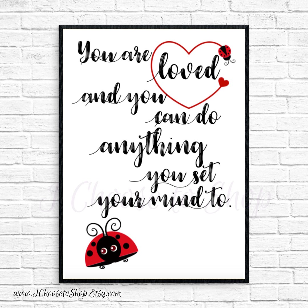 Ladybug Printable Art Quote, You Are Loved and You Can Do Anything You ...