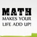 Math Makes Your Life Add up Inspirational Quote Wall Decal Mathematics ...