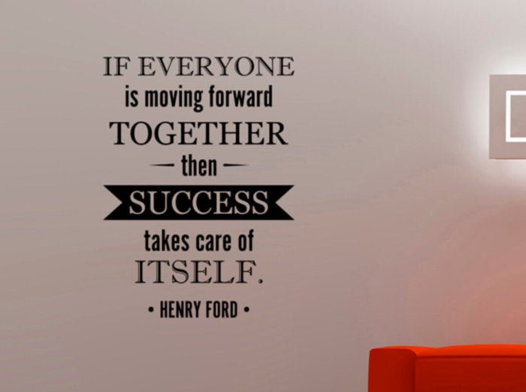 If Everyone Moving Together Henry Ford Inspirational Quote Wall Decal ...