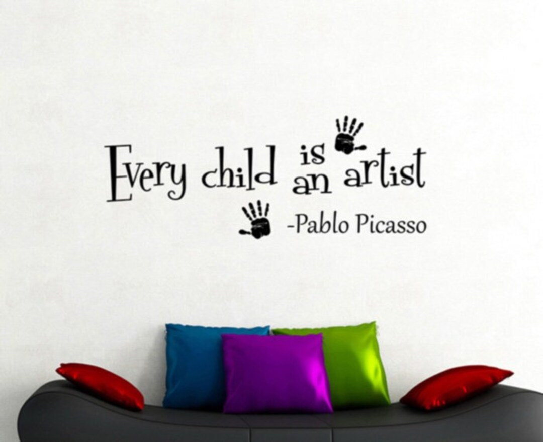 Every Child is an Artist Wall Decal Vinyl Sticker Pablo Picasso Quote ...