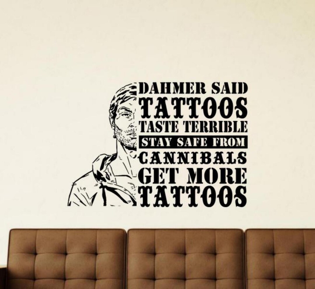 Dahmer Said Tattoos Taste Terrible Stay Safe From Cannibals Get More ...