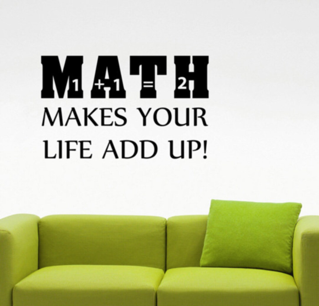 Math Makes Your Life Add up Inspirational Quote Wall Decal Mathematics ...