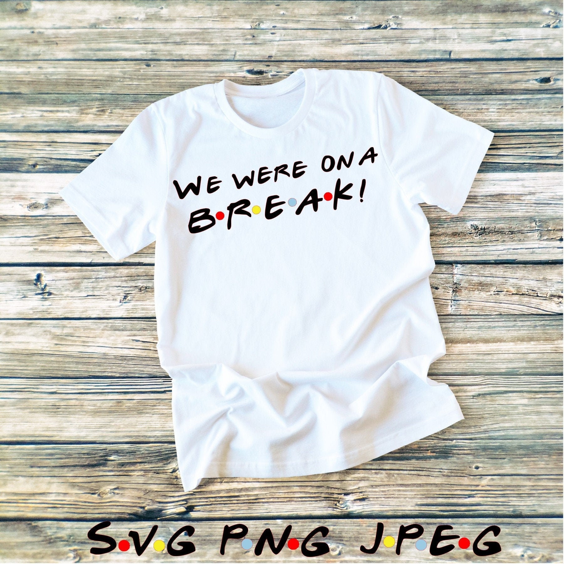 We Were on a Break. Instant Digital Download SVG PNG JPEG - Etsy