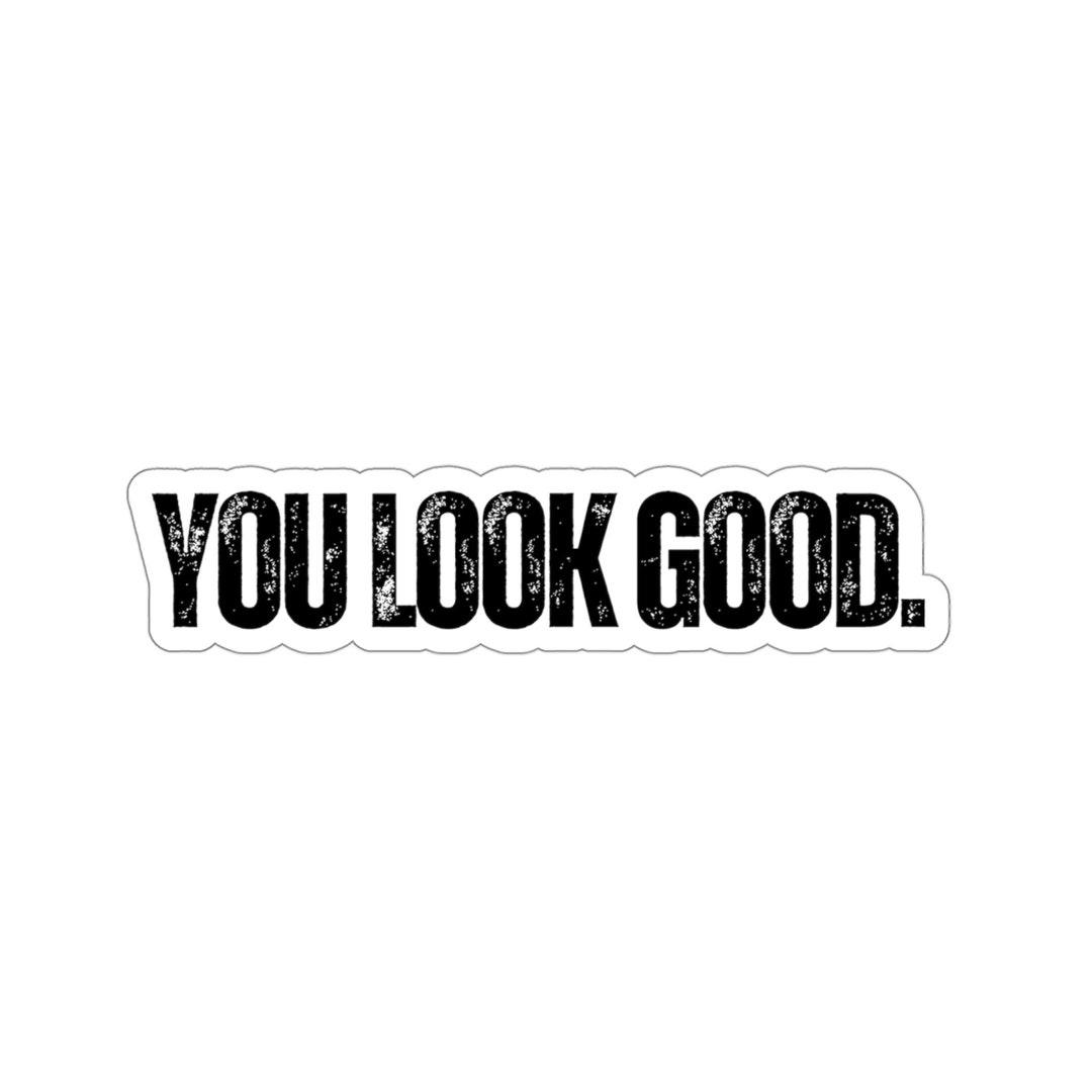 You Look Good Sticker / Feel Good /laptop Sticker / Gifts for Her ...