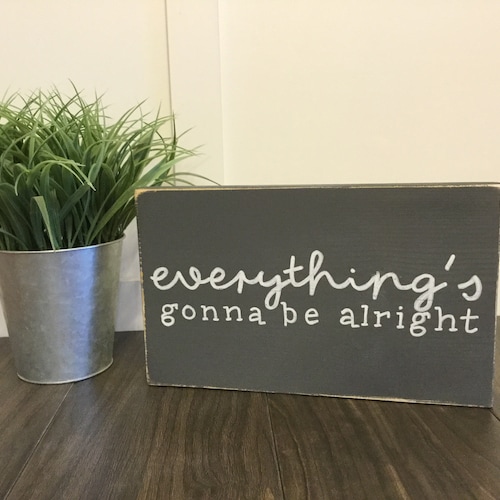 Everything's Gonna Be Alright Rustic Farmhouse Sign | Etsy