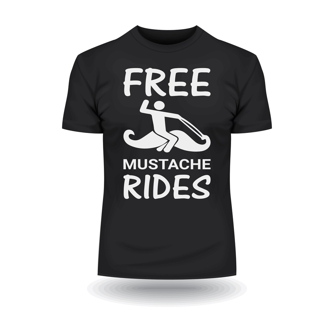Free Mustache Rides Funny T-shirt Mustache Humor Novelty - Etsy