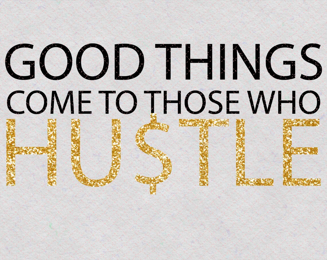 Hustle PNG/Svg Good Things Come To Those Who Hustle Black | Etsy