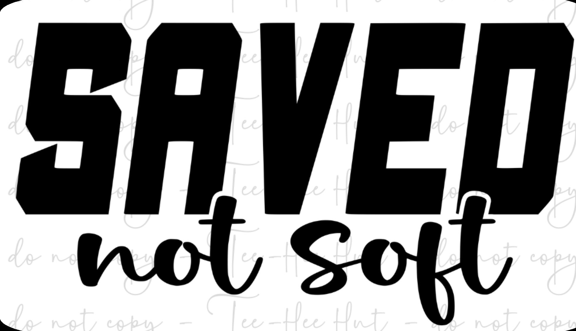 Saved Not Soft SVG | Christian Sweatshirt | Saved T-shirt | Faith Based ...