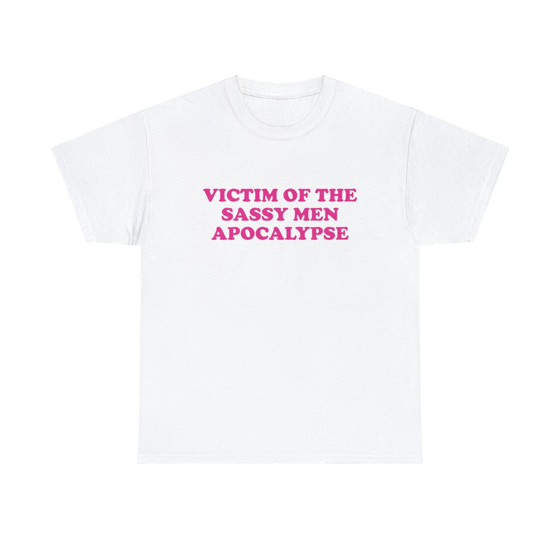 Victim of the Sassy Men Apocalypse Unisex Heavy Cotton Tee Gift for ...