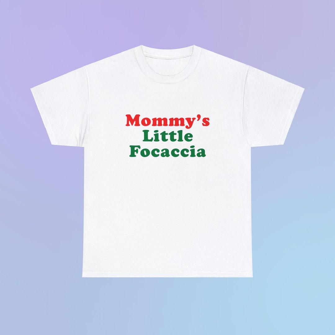 Mommy's Little Focaccia Unisex Heavy Cotton Tee Italian Ironic Iconic ...