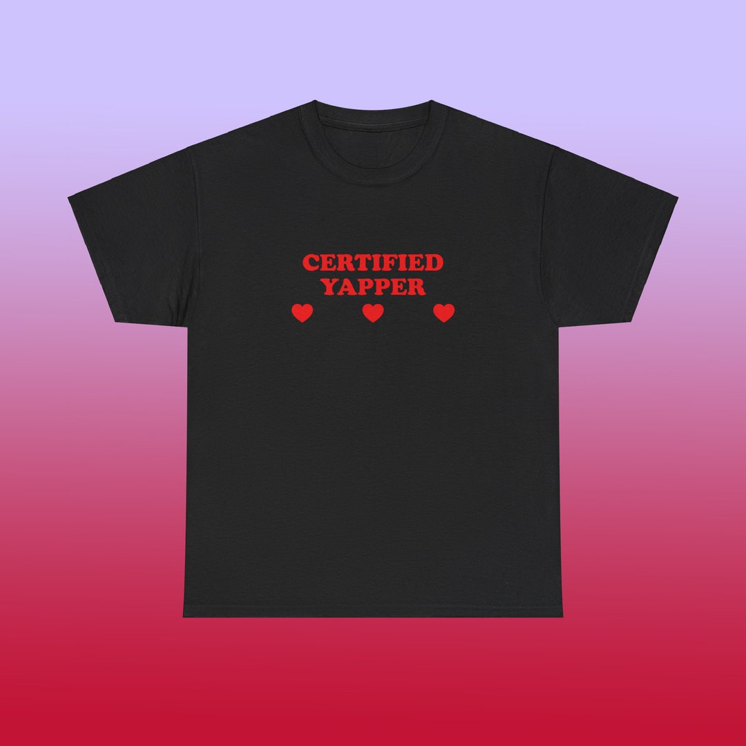 Certified Yapper Unisex Heavy Cotton Tee Y2K Iconic Funny It Girl Meme Shirt Sassy Edgy Yapping ...